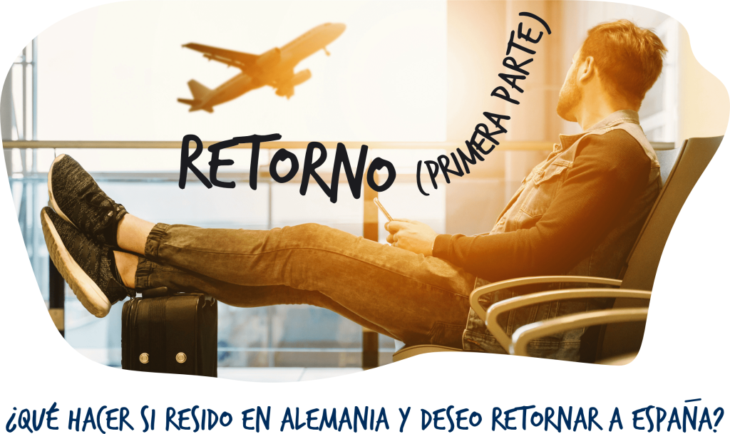 ¿Qué hacer si resido en Alemania y deseo retornar a España? - Carta a ...